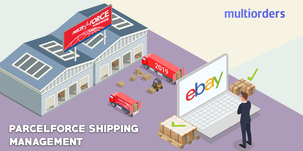 Parcelforce Shipping Management For Ebay Sellers 2019 - Multiorders